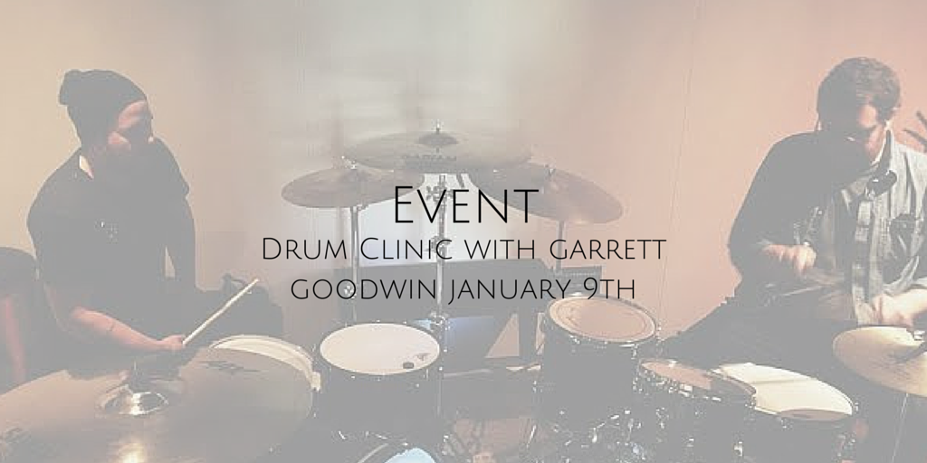 Drum Clinic With Garrett Goodwin January 9th!