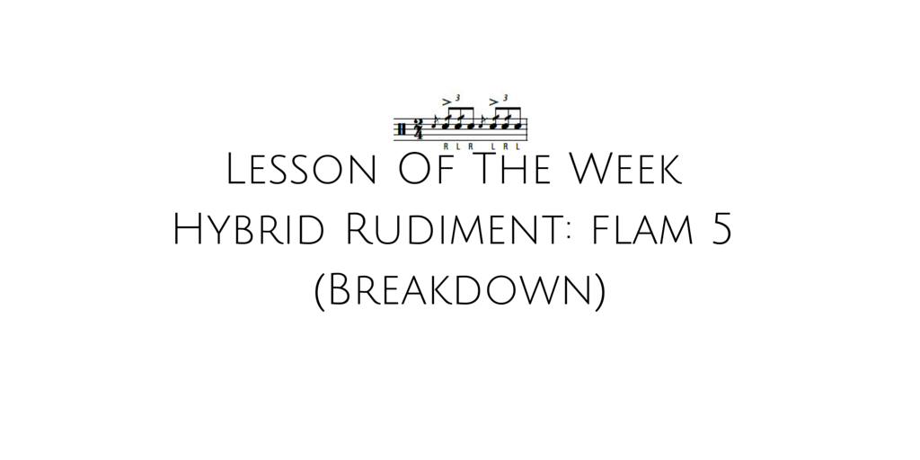 Lesson Of The Week – Hybrid Rudiment: Flam 5 (Breakdown)