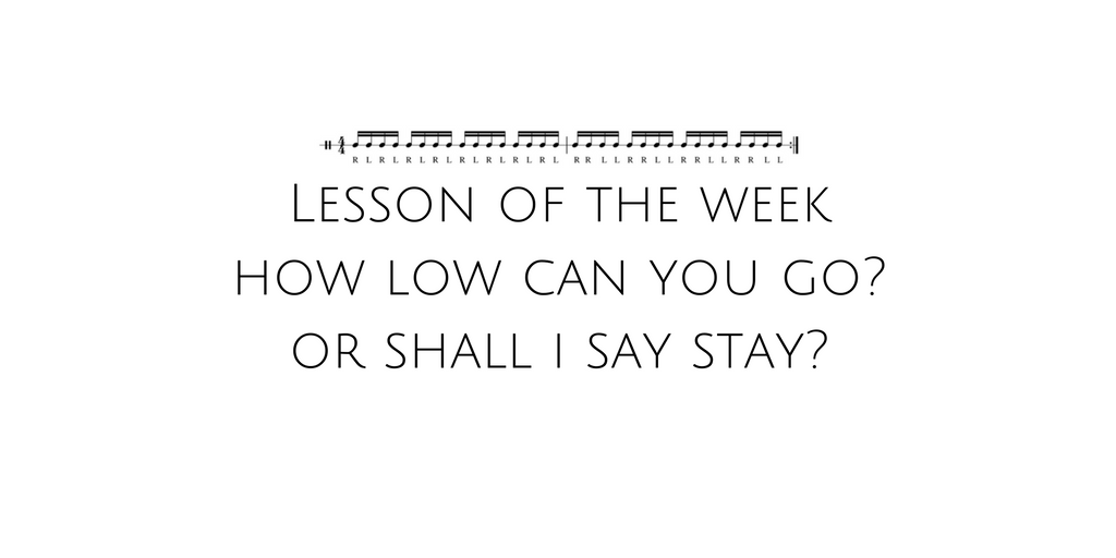 Lesson Of The Week: How low can you go? Or shall I say stay?