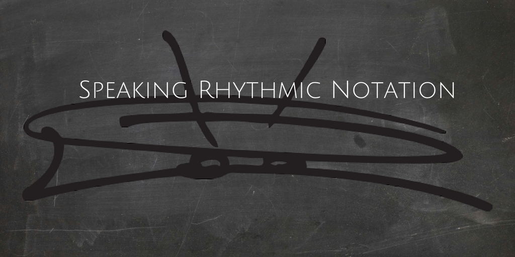 Speaking Rhythmic Notation