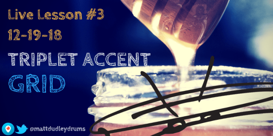 Live Lesson #3 (Triplet Accent Grid)