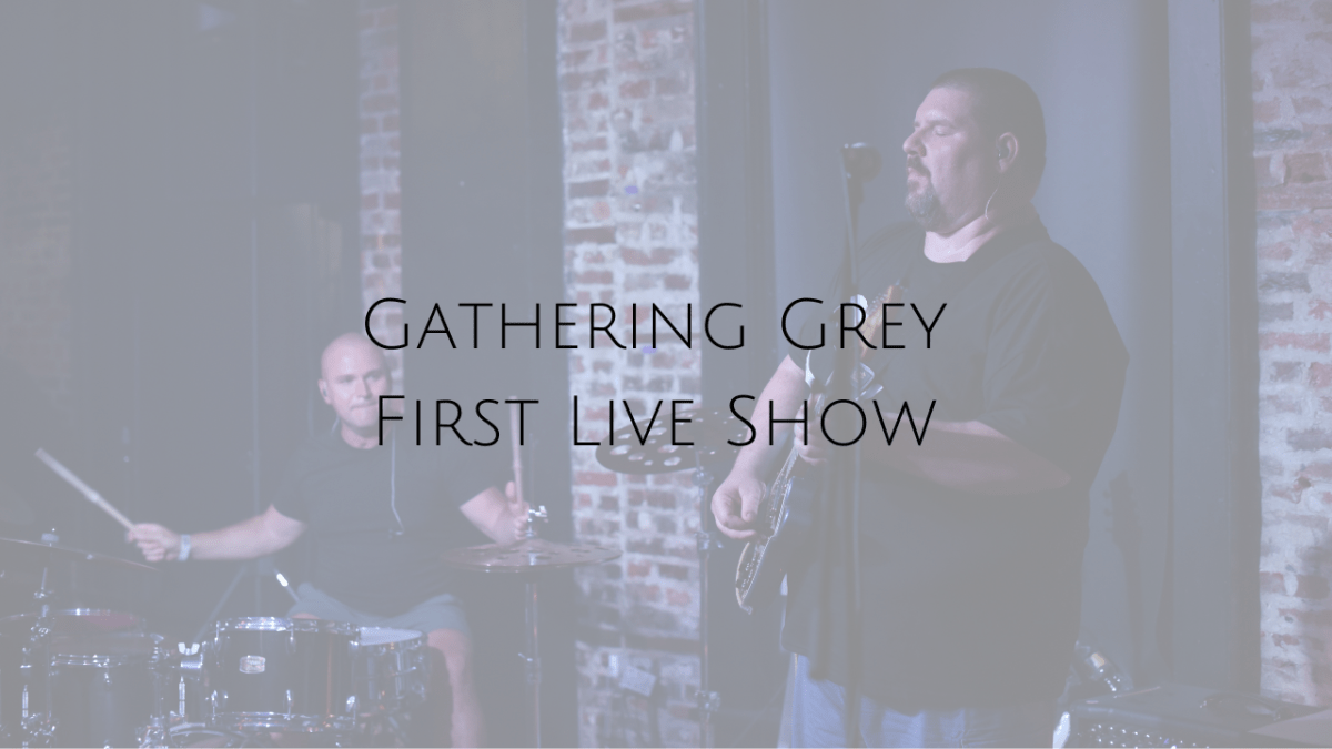 Gathering Grey First Live Show